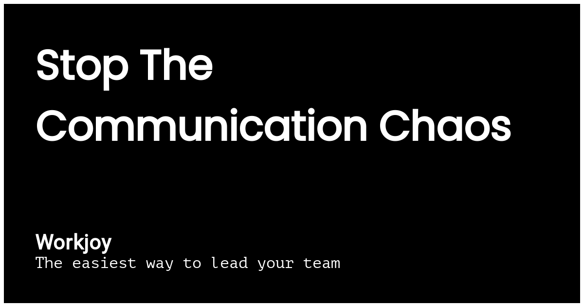 Stop The Communication Chaos | WorkJoy