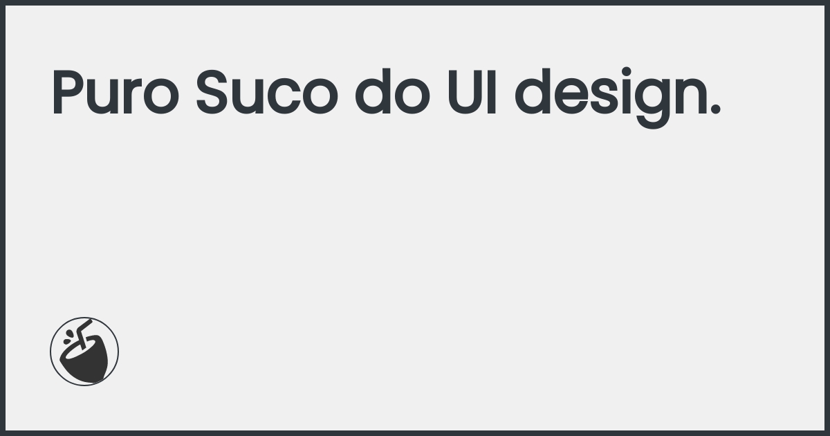 Puro Suco do UI design.